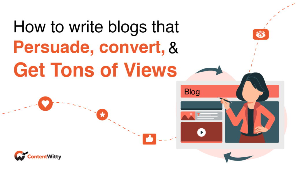 How to Write a Blog Post that Persuade, Convert, and Get Tons of Views ...